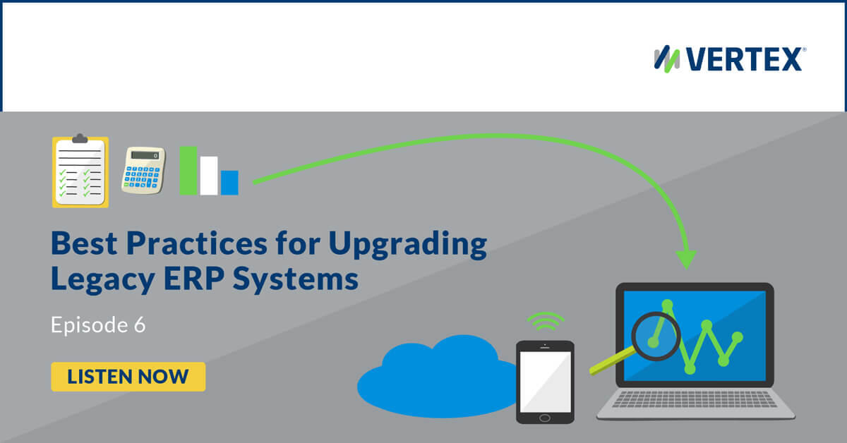 Best Practices for Upgrading Legacy ERP Systems | Vertex, Inc. Best Practices for Upgrading Legacy ERP Systems | Vertex, Inc.